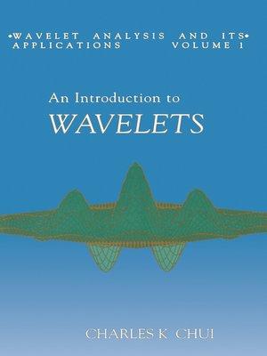 eBook - An Introduction to Wavelets by Charles K. Chui · OverDrive: Free ebooks, audiobooks ...